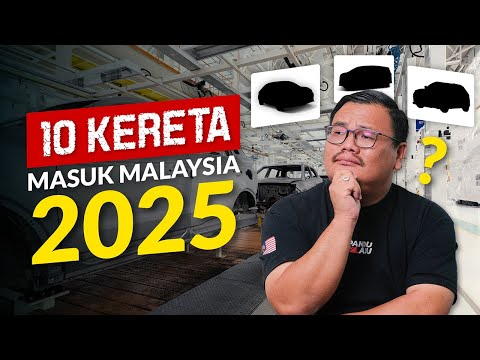 10 KERETA BARU BAKAL MASUK MALAYSIA 2025!!