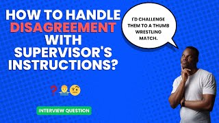 If you disagree with the way a supervisor says to handle a problem ...