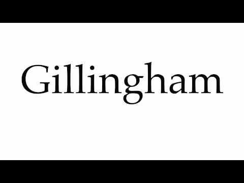 How to Pronounce Gillingham