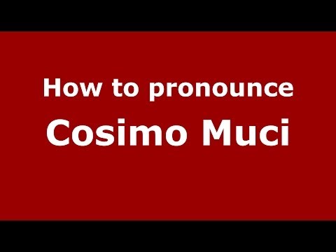 How to pronounce Cosimo Muci (Italian/Italy) - PronounceNames.com