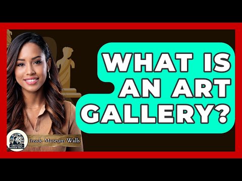 What Is An Art Gallery? - Inside Museum Walls