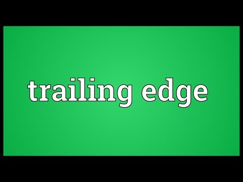 Trailing edge Meaning