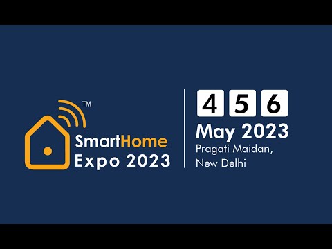 Smart Home Expo 2023 - Pragati Maidan New Delhi
