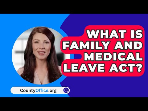 What Is Family And Medical Leave Act? - CountyOffice.org