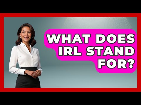 What Does IRL Stand For? - Everyday-Networking