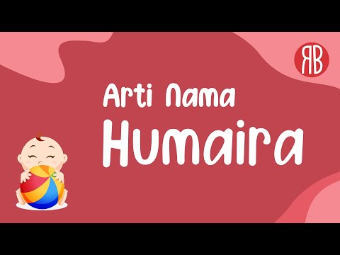 Arti Nama Humaira & Kombinasi Rangkaian Nama