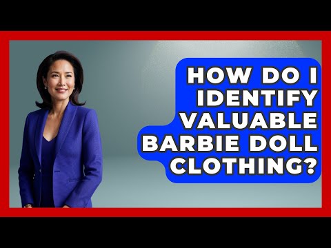 How Do I Identify Valuable Barbie Doll Clothing? - Collectible Dolls and Toys