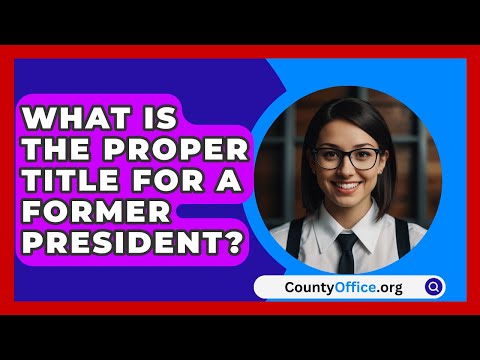 What Is The Proper Title For A Former President? - CountyOffice.org
