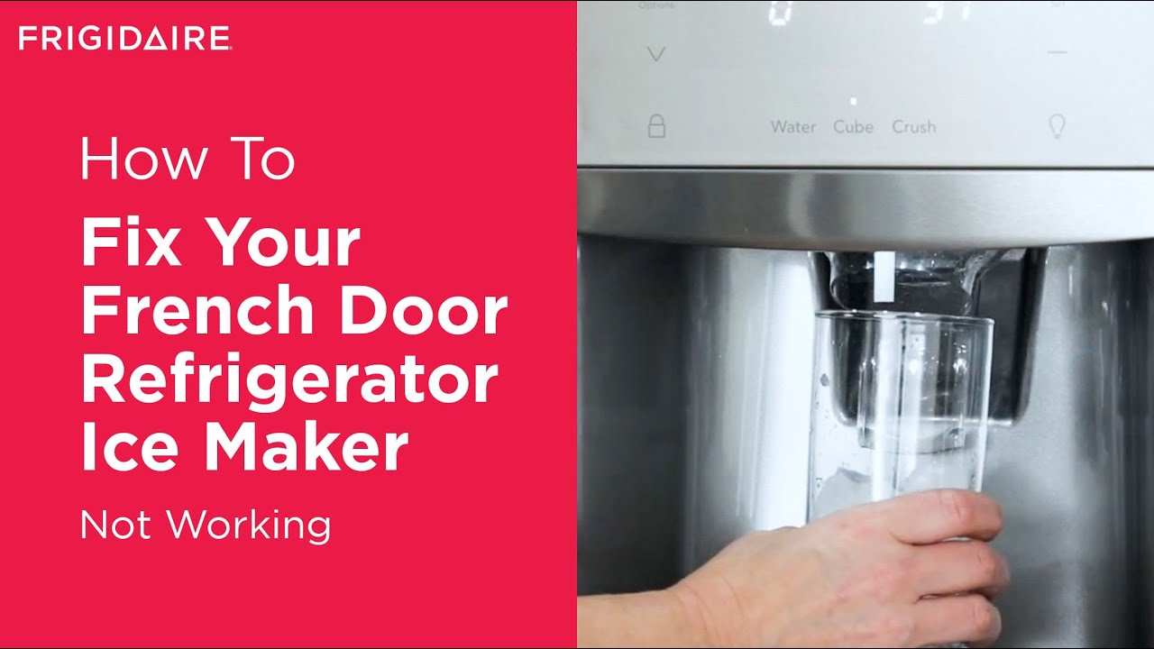 How To Fix Your French Door Refrigerator Ice Maker Not Working