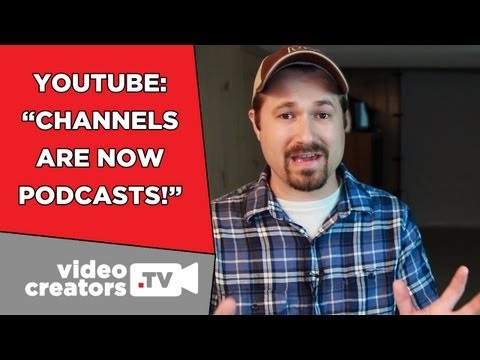 YouTube Says Channels are now basically Podcasts [Video News]