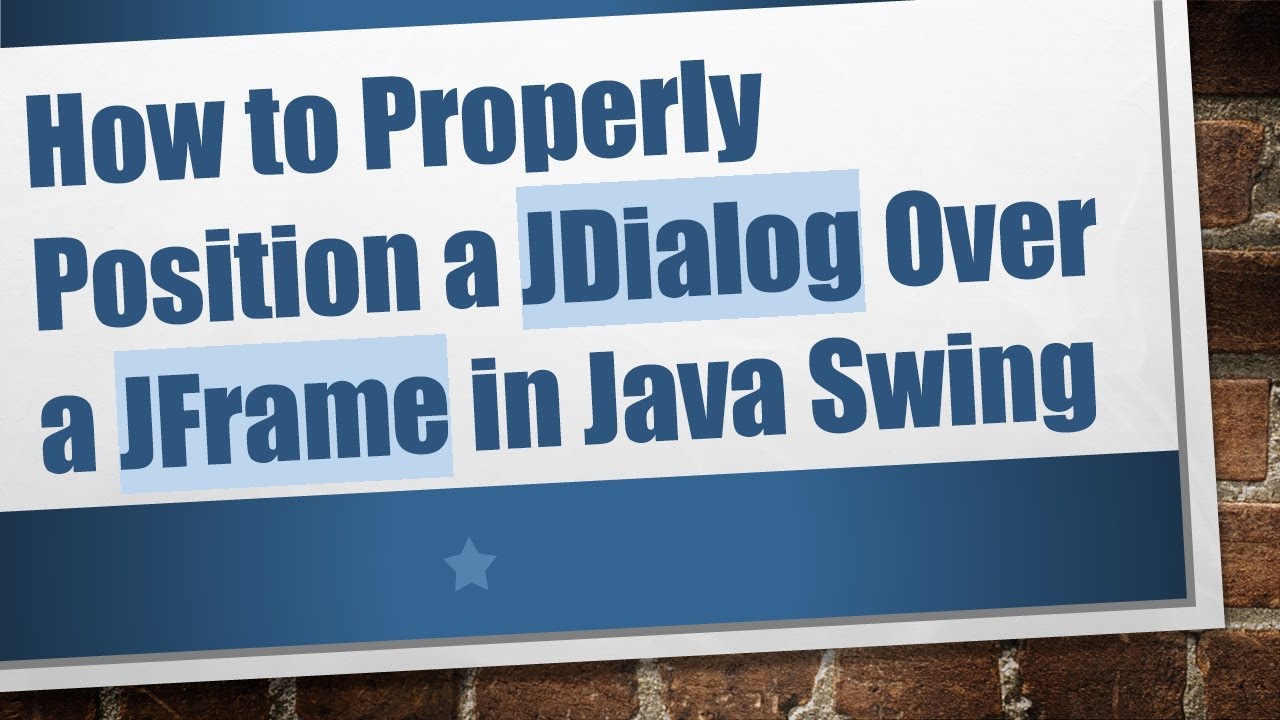 How to Properly Position a JDialog Over a JFrame in Java Swing