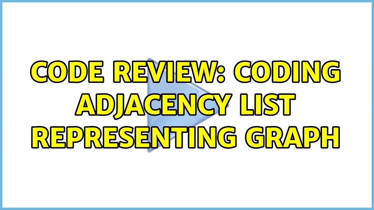 Code Review: Coding adjacency list representing graph