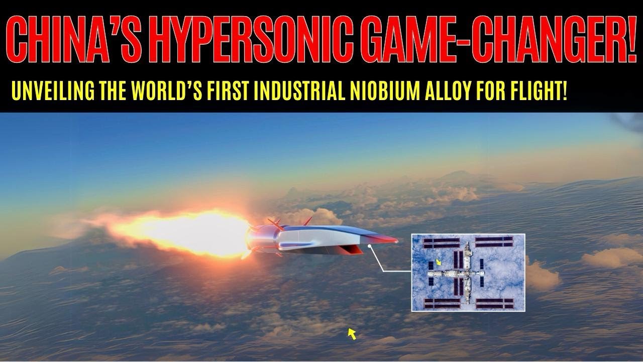 Stunning: China Unveils First Niobium Alloy – Key to Hypersonic Supremacy!