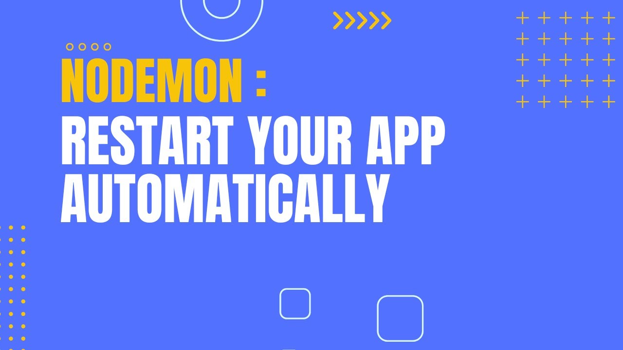 Nodemon Tutorial: Restart Your App Automatically