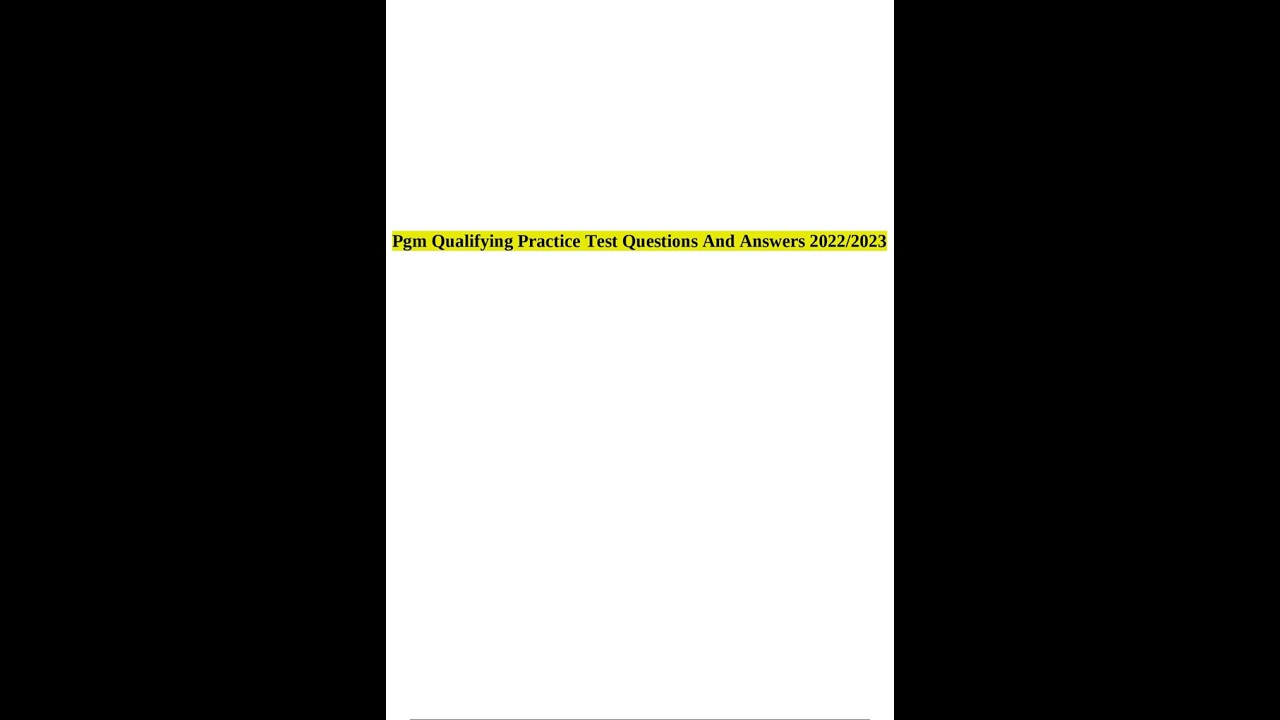 PGM QUALIFYING PRACTICE TEST QUESTIONS AND ANSWERS 2022/2023 pdf