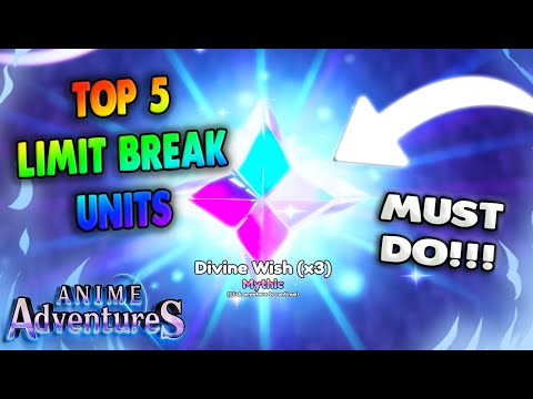 Top 5 Units You MUST Limit Break In Anime Adventures* Who To Limit Break