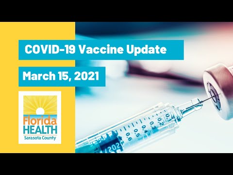 Florida Department of Health in Sarasota COVID-19 Vaccine Update: March 15, 2021.
