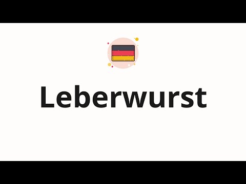 How to pronounce Leberwurst (Liver sausage in German)