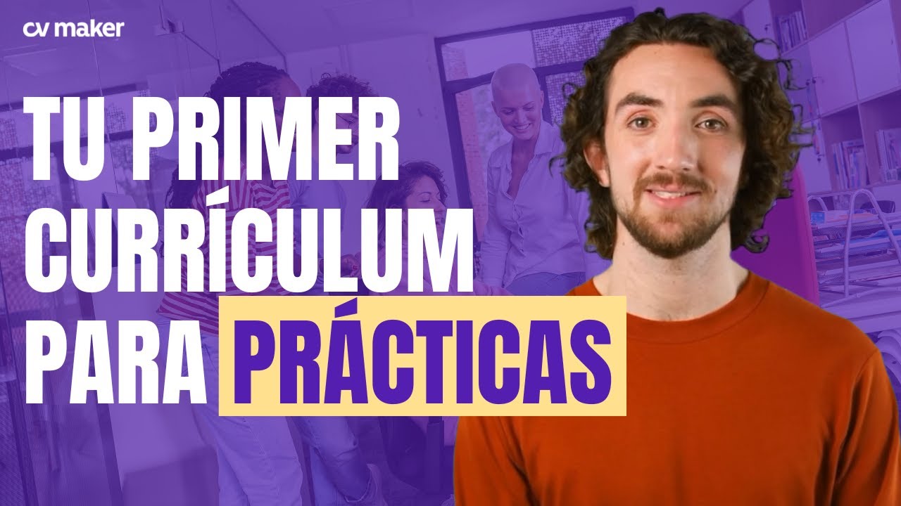 Cómo hacer un currículum para prácticas: ejemplo real y guía completa