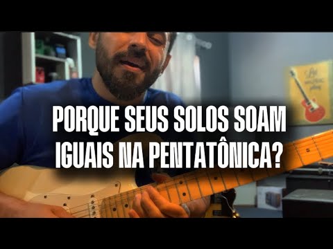 Qual o erro que me impede de ser criativo?A RESPOSTA ESTÁ NA PRÓPRIA PENTATÔNICA