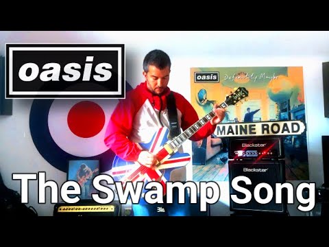 Oasis - The Swamp Song (Guitar Cover) Maine Road Live Version