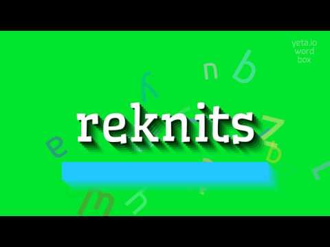 REKNITS - HOW TO PRONOUNCE IT?