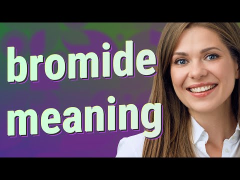 Bromide | meaning of Bromide