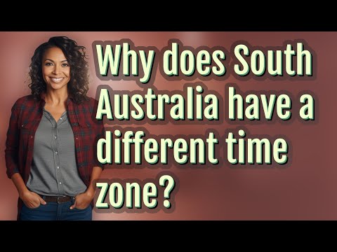 Why does South Australia have a different time zone?