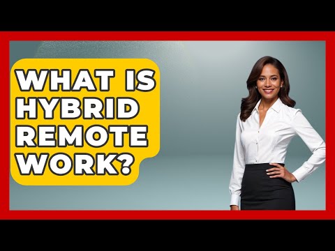 What Is Hybrid Remote Work? - Learn As An Adult