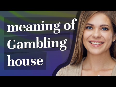Gambling house | meaning of Gambling house