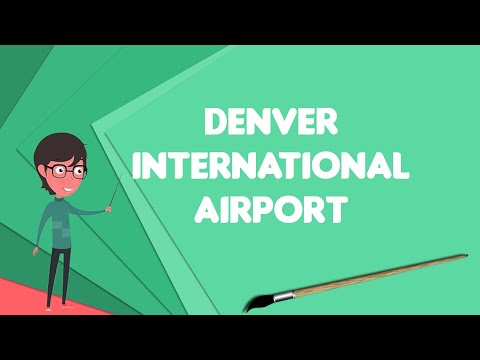 What is Denver International Airport?, Explain Denver International Airport