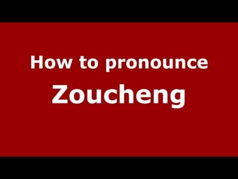 How to Pronounce Zoucheng - PronounceNames.com