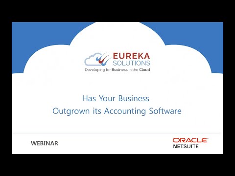 Outgrown Your Accounting Software? - Eureka Solutions NetSuite Webinar