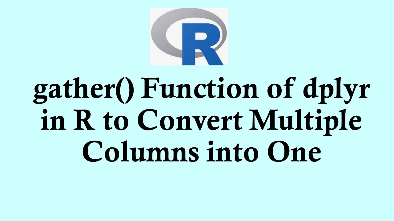 R programming tutorial: gather() function of dplyr in R to convert multiple columns into one