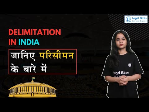 Delimitation in India Ensuring Democracy's Boundaries | Legal Bites Academy