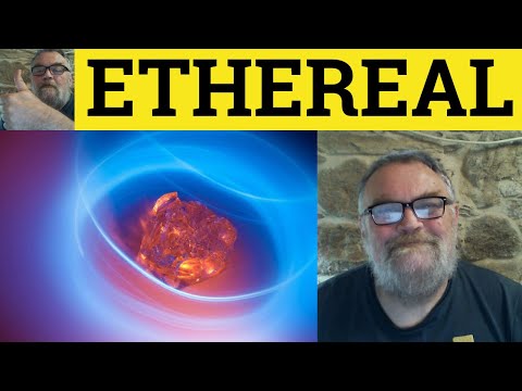 🔵 Ethereal - Ethereal Meaning - Ethereal Examples - Ethereal in a Sentence - Literary English