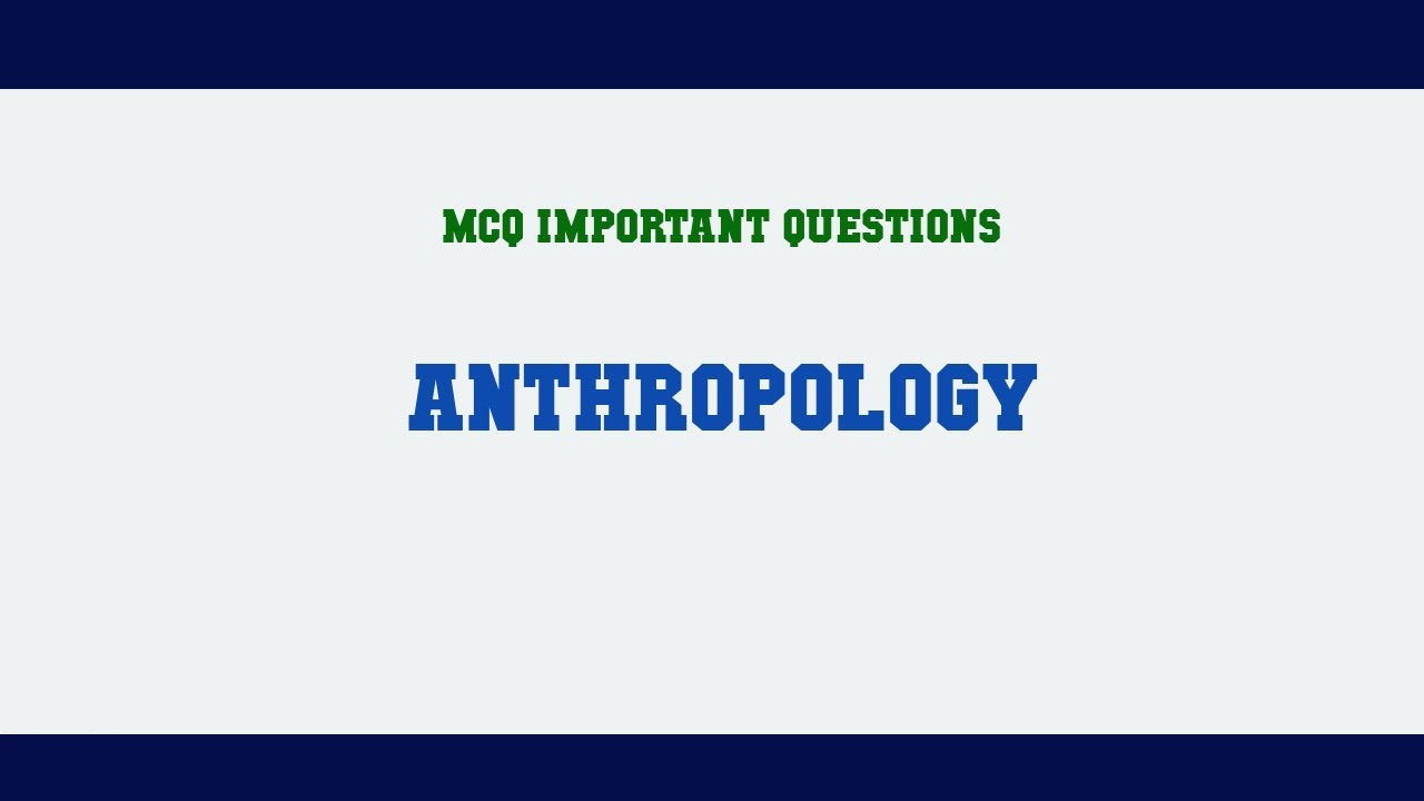 Anthropology MCQ Questions