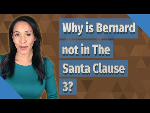 Why is Bernard not in The Santa Clause 3?