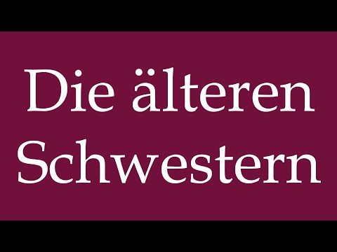 How to Pronounce ''Die älteren Schwestern'' (The Older Sisters) Correctly in German