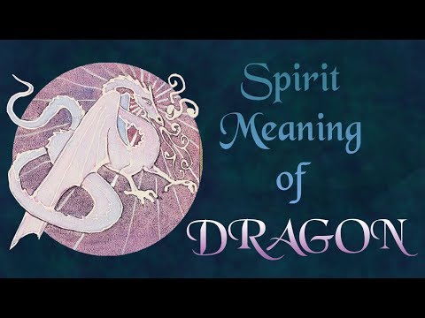 Dragon Spirit Animal Meaning/Dragon Totem /Dragon Power Animal