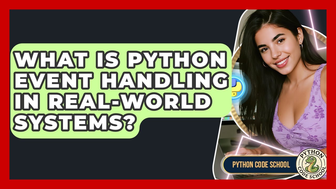 What Is Python Event Handling In Real-World Systems? - Python Code School
