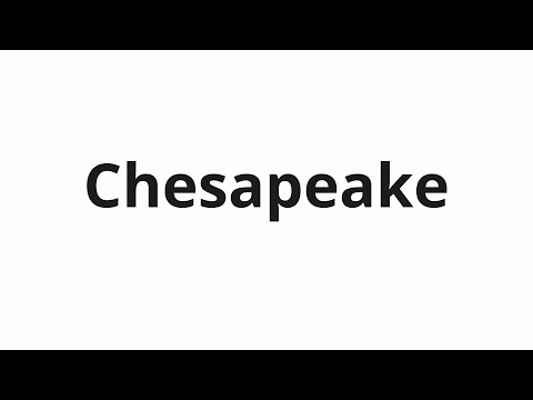How to pronounce Chesapeake