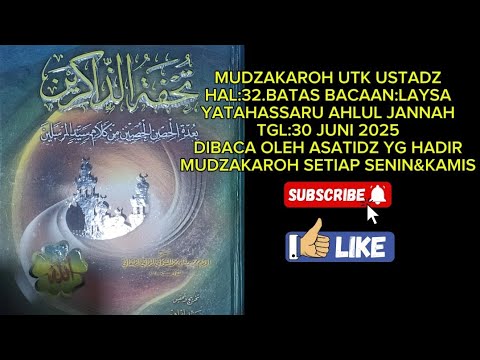 KTB TUHFATUDDZAKIRIN. HAL:32.LAYSA YATAHASSARU AHLUL JANNAH(30-6-2025) DIBACA OLEH:PARA ASATIDZ
