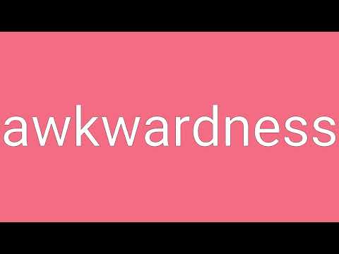 Awkwardness Definition & Meaning