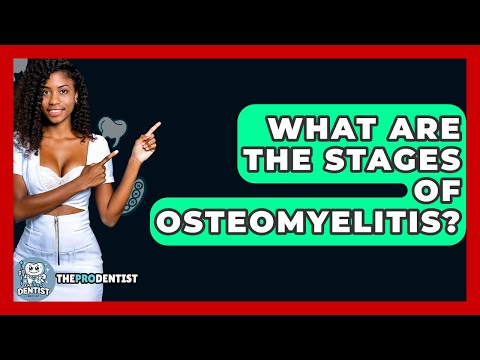What Are The Stages Of Osteomyelitis? - The Pro Dentist