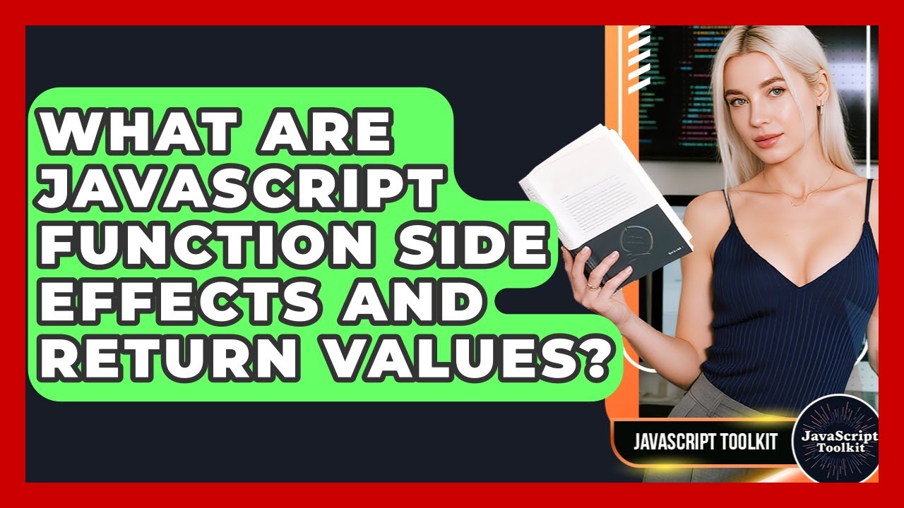 What Are JavaScript Function Side Effects And Return Values? - JavaScript Toolkit