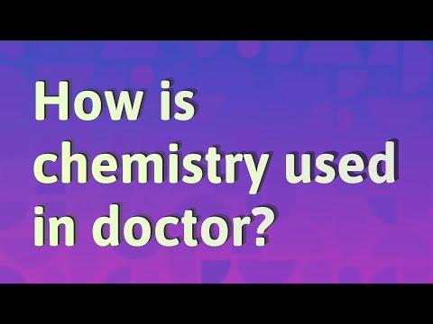 How is chemistry used in doctor?