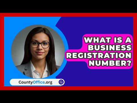 What Is A Business Registration Number? - CountyOffice.org