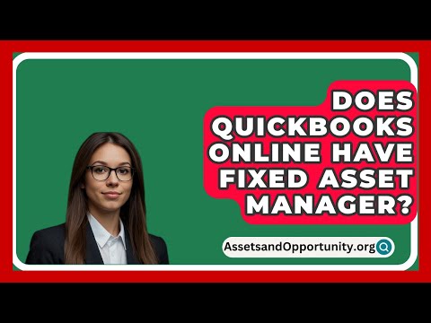 Does QuickBooks Online Have Fixed Asset Manager? - AssetsandOpportunity.org