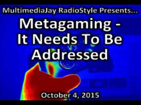 Metagaming - It Needs To Be Addressed